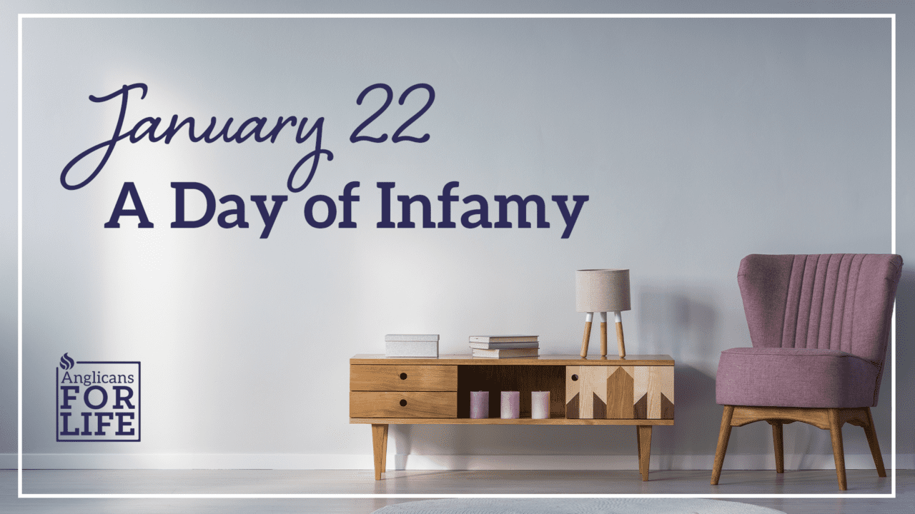 January 22 – A Day of Infamy | Anglicans For Life